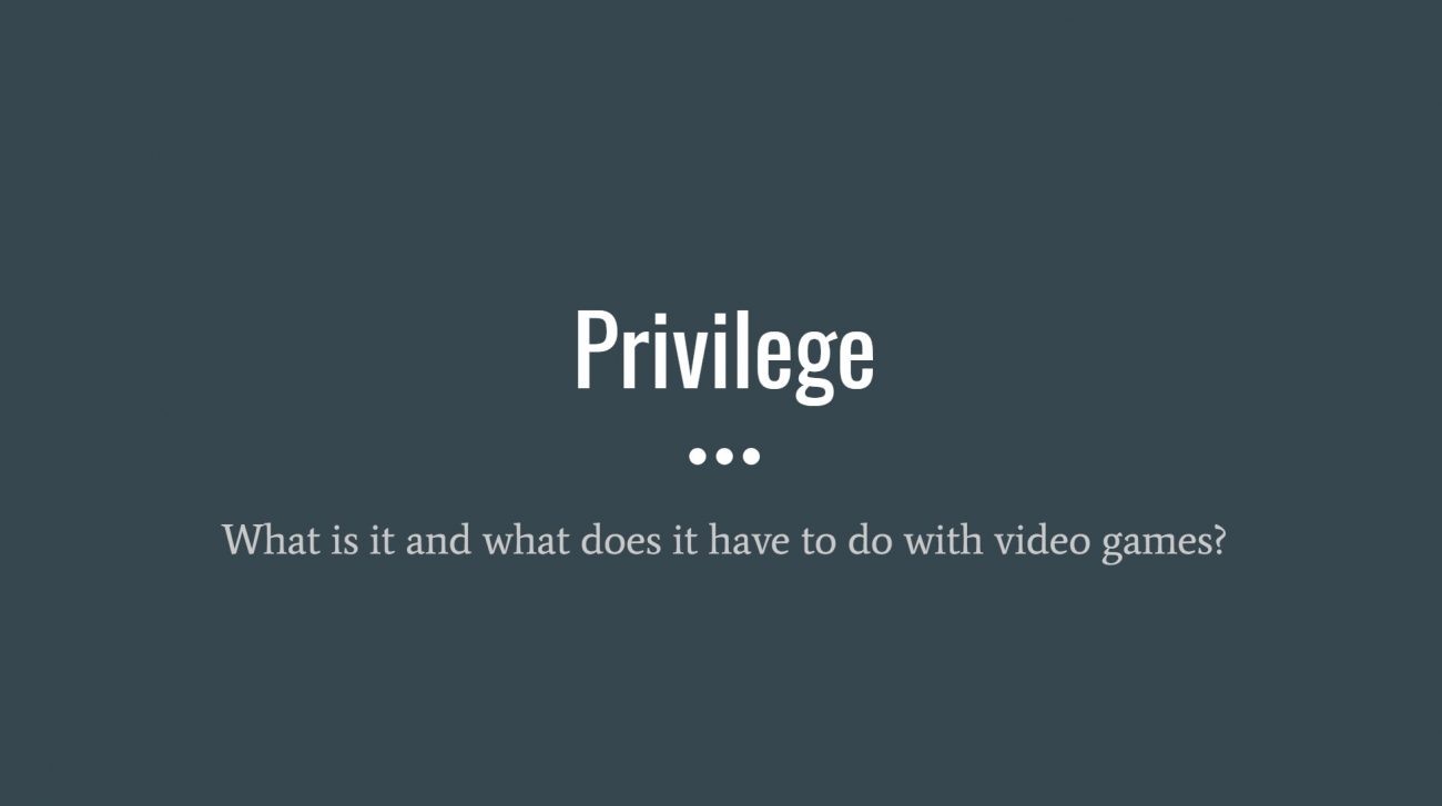 Privilege: What is it and what does it have to do with video games ...